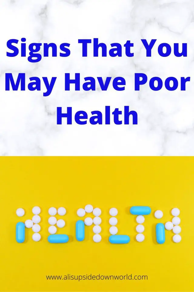 Watch Out For These Signs Of Poor Health - Ali's Upside Down World